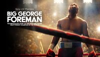 Watch Big George Foreman: The Miraculous Story Of The Once And Future ...